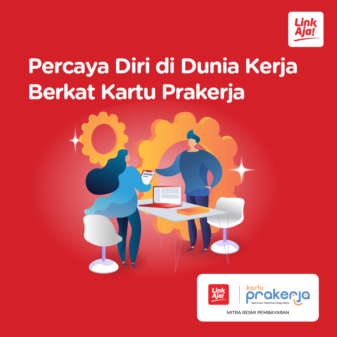 Percaya Diri Lewat Kartu Prakerja, Ini Keuntungannya! | LinkAja